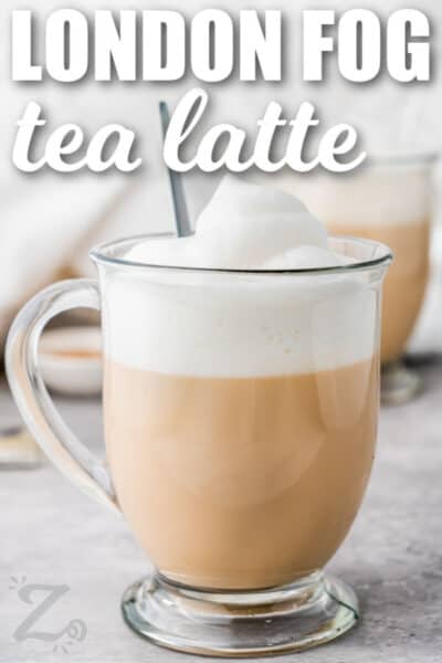 London Fog (Easy 10 Minute Recipe!) - Our Zesty Life