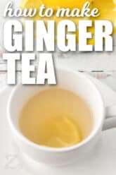 How to Make Ginger Tea (Cozy And Soothing Hot Or Cold) - Our Zesty Life